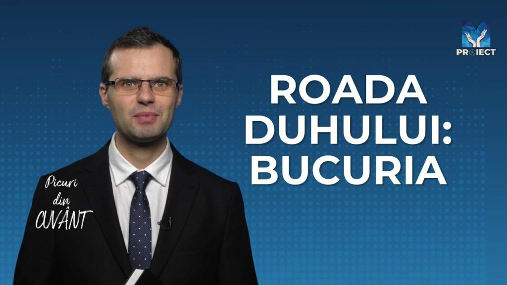 Roada duhului: Bucuria - ProiectM.ro